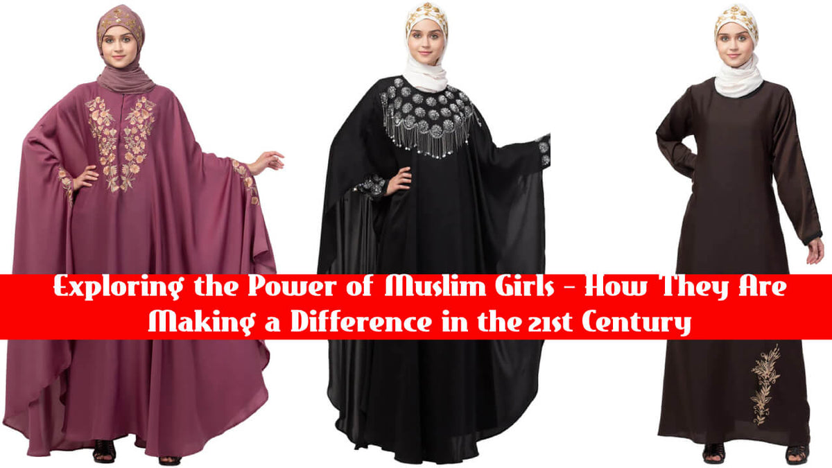 Exploring the Power of Muslim Girls – How They Are Making a Difference ...